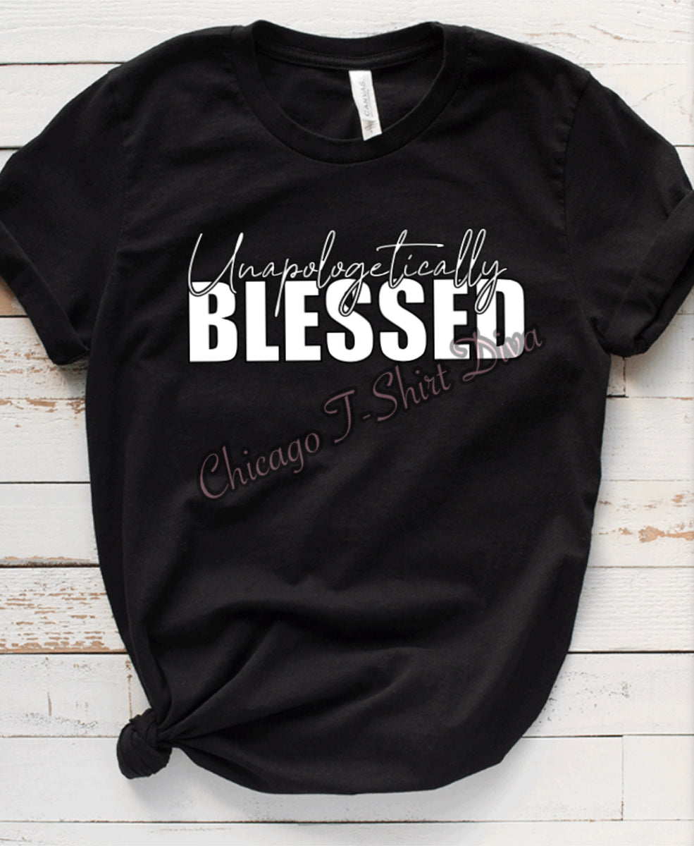 Unapologetically Blessed – Chicago T-Shirt Diva